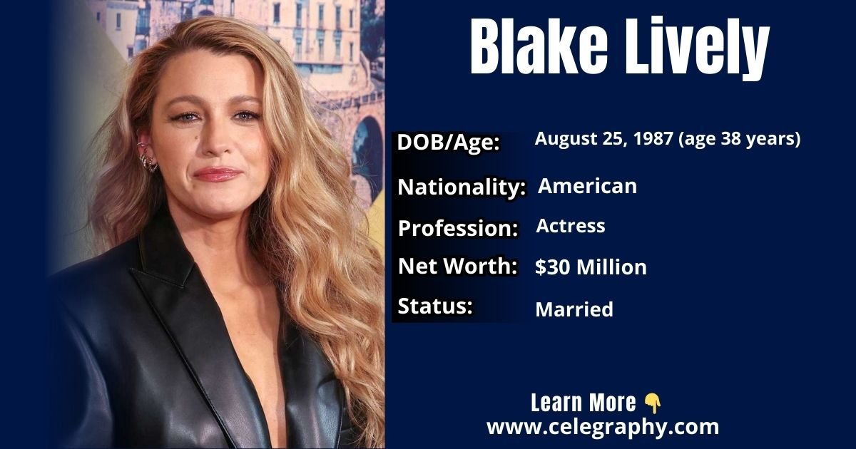 Blake Lively - Bio: Age, Height, Net Worth, Family, Life Story